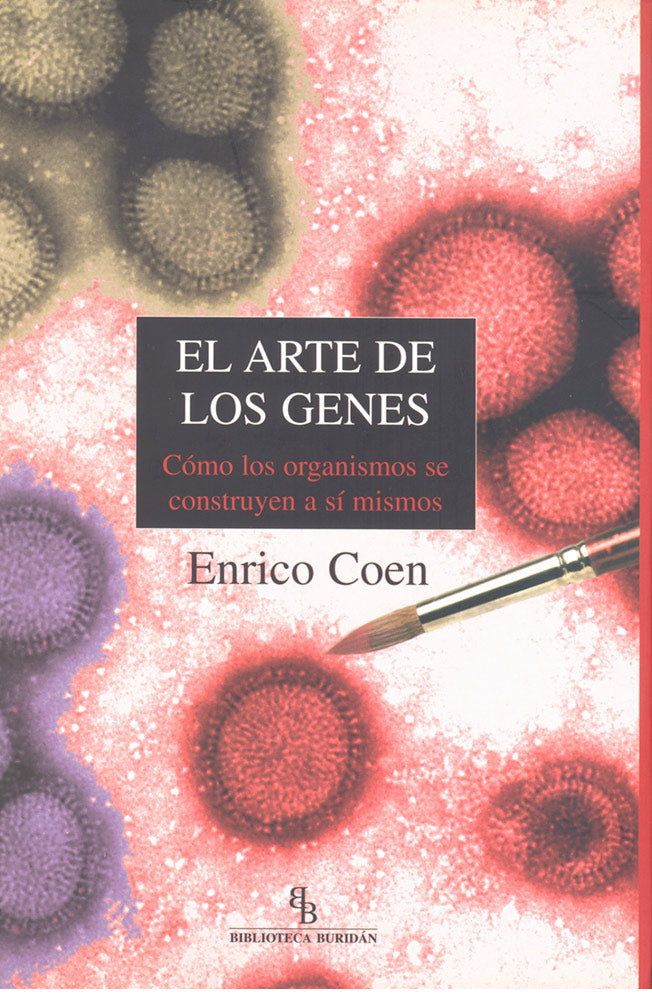 El arte de los genes. Cómo los organismos se construyen a sí mismos ...